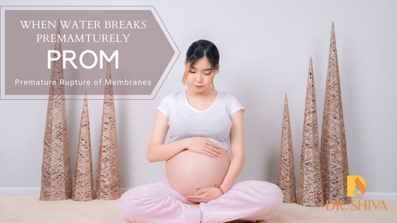 Premature Rupture of Membrane-Water Break | Blog | Dr. Shiva